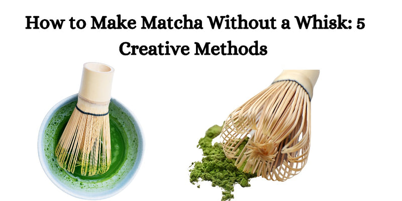How to Make Matcha Without a Whisk: 5 Creative Methods