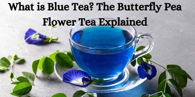 What is Blue Tea? The Butterfly Pea Flower Tea Explained